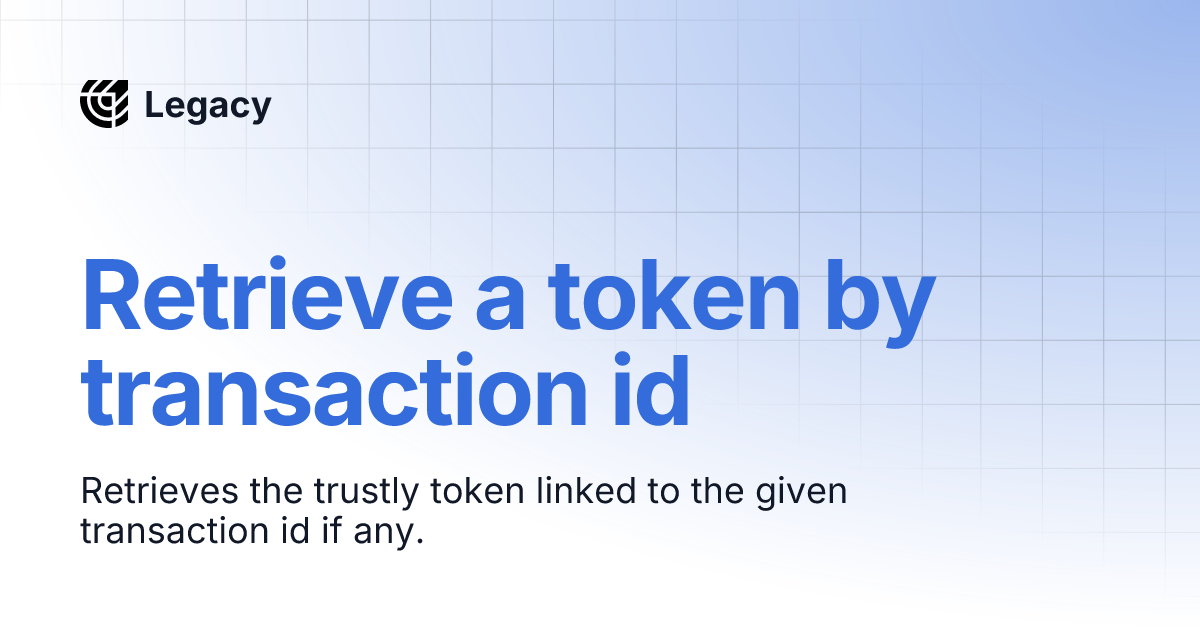 Retrieve a token by transaction id | Documentation