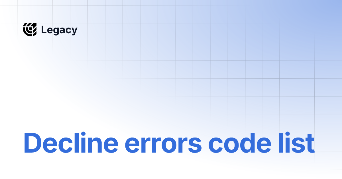 Decline errors code list | Legacy